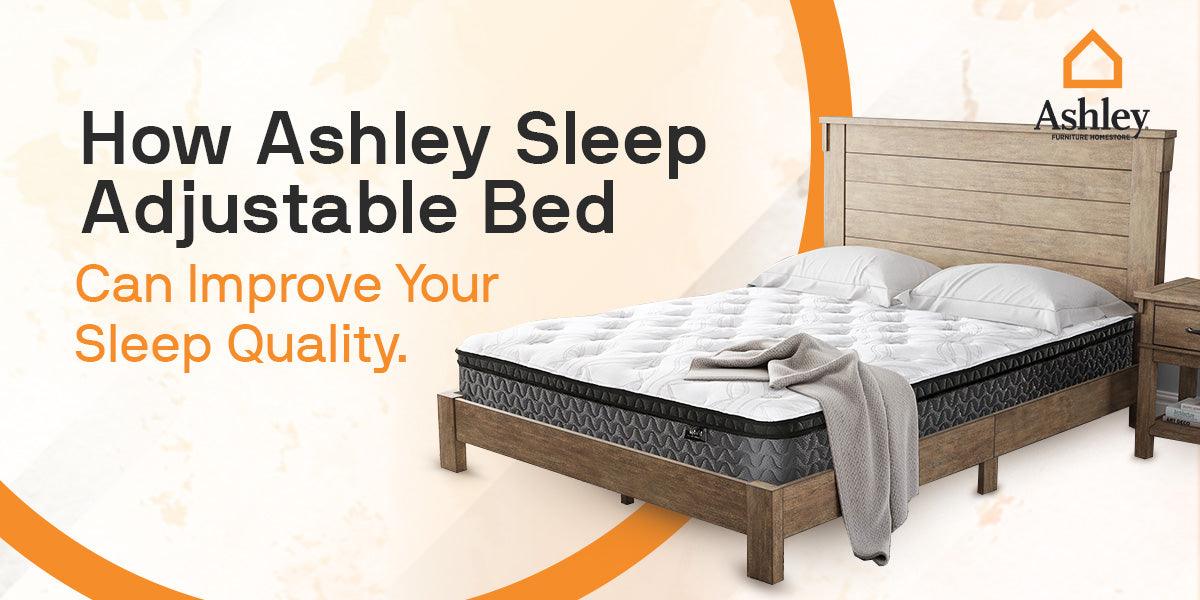 How Ashley Sleep Adjustable Beds Enhance Your Sleep Quality – Ashley ...