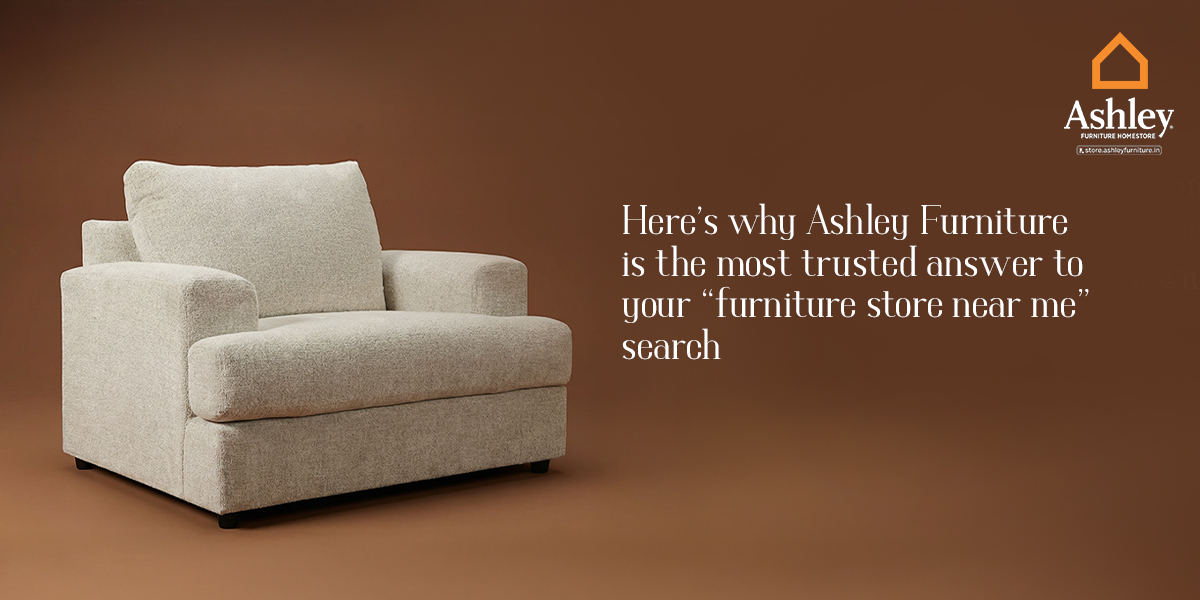 Best furniture store near you – Ashley Homestore Furniture - India
